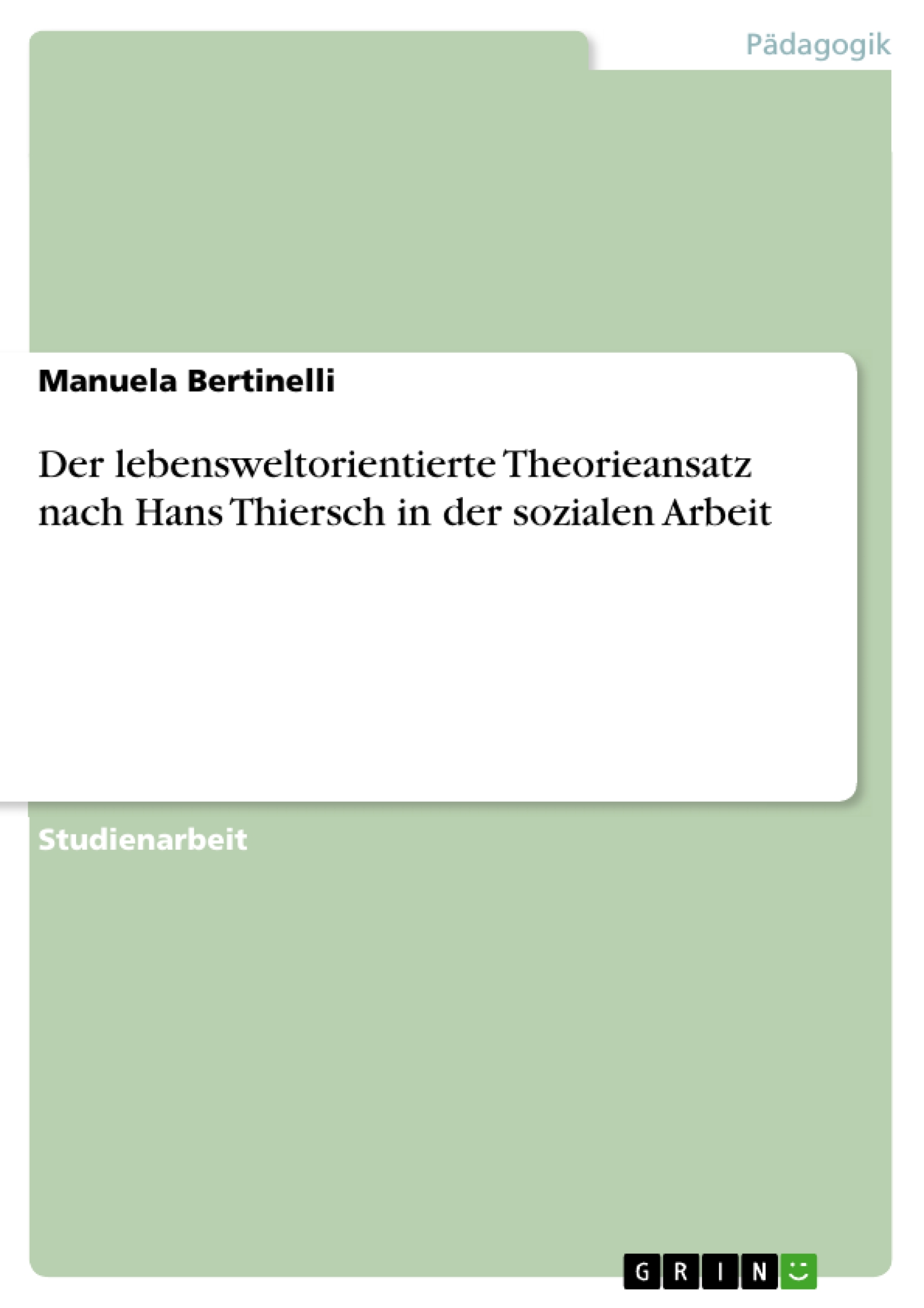 Der lebensweltorientierte Theorieansatz nach Hans Thiersch in der ...