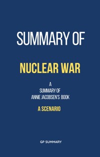 Summary of Nuclear War by Annie Jacobsen: A Scenario - GP SUMMARY - E ...